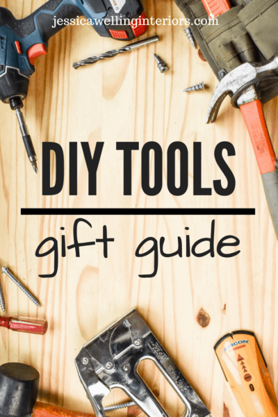 Gifts for Men: DIY Tools Gift Guide - Jessica Welling Interiors
