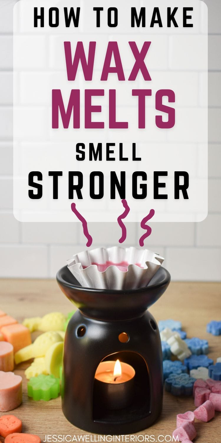 How to Make Wax Melts Smell Stronger - Jessica Welling Interiors